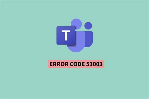 Fix Microsoft Teams Error 53003 TechCult