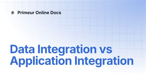 Data Integration Vs Application Integration Primeur Online Docs