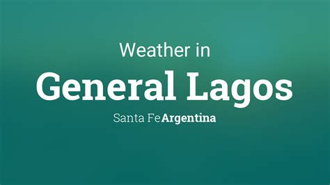 Weather For General Lagos Santa Fe Argentina