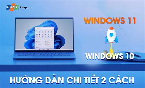 Hướng Dẫn đầy đủ Cách Nâng Cấp Win 10 Lên 11 Với Những Tính Năng Mới Nhất