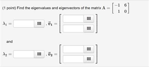 solved 1 point find the eigenvalues and eigenvectors of
