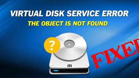 Virtual Disk Service Error The Object Is Not Found On Windows Isoriver