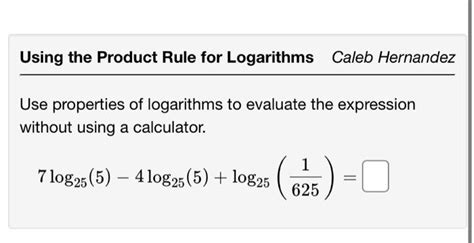 solved use properties of logarithms to evaluate the