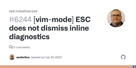 Vim Mode Esc Does Not Dismiss Inline Diagnostics · Issue 6244 · Zed