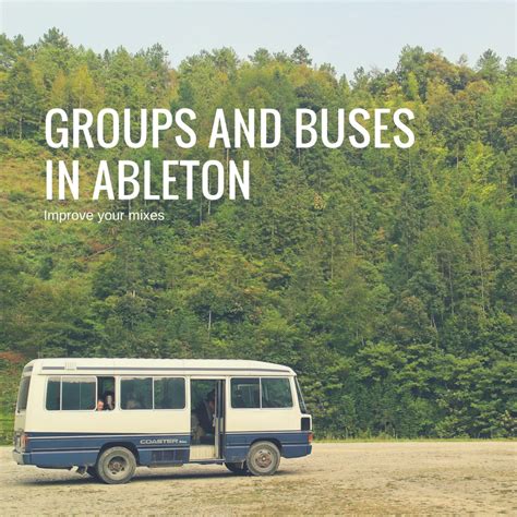buses vs groups in ableton live pheek s mixdown and mastering