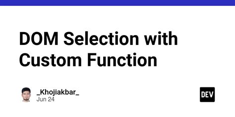Dom Selection With Custom Function Dev Community