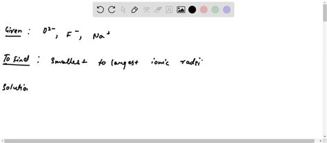 solved arrange the following atoms and ions from largest to smallest