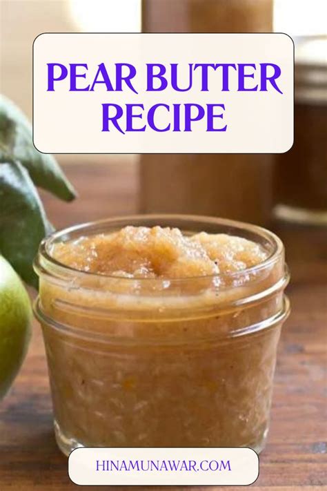 Smooth And Spiced Pear Butter Recipe Honey Recipes Recipes Pear Butter