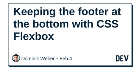 Html How To Make Footer Stay At Bottom Of The Page With Flexbox Quick