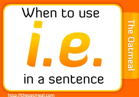 When To Use I E In A Sentence The Oatmeal