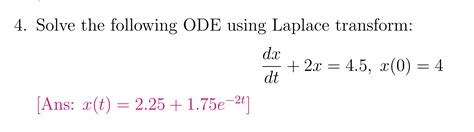 Solved 4. Solve the following ODE using Laplace transform: | Chegg.com