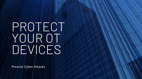 Cyber Attacks Expose Need To Protect Exposed Ot Devices