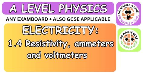 A Level Physics Electricity Pt4 Resistivity Ammeters And Voltmeters