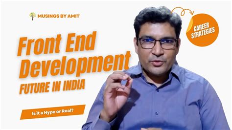 Front End Future In India Is The Hype Real Insider Insights And Career Strategies Youtube