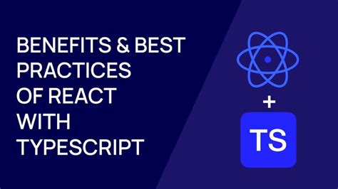 Benefits And Best Practices Of React With Typescript