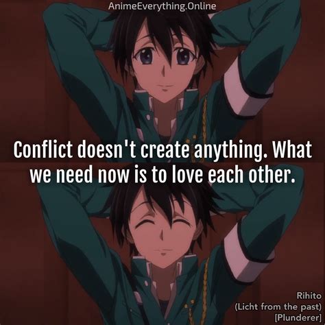 Conflict Doesnt Create Anything What We Need Now Is To Love Each