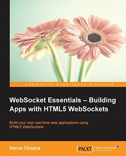 websocket essentials building apps with html5 websockets by varun