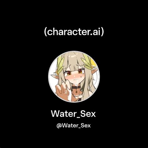 Watersex Watersex Characterai Ai Chat Reimaginedyour Words