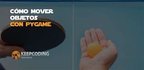 ¿cómo Mover Objetos Con Pygame En Python