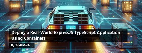Deploy A Real World Expressjs Typescript Application Using Containers