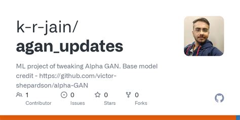 Github K R Jain Agan Updates Ml Project Of Tweaking Alpha Gan Base Model Credit Https