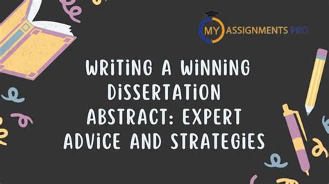 Writing A Winning Dissertation Abstract Expert Advice And Strategies Ppt