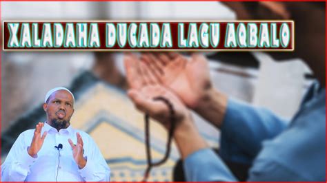 Xaladaha Ducada Lagu Aqbalo Khudbadii Jimcaha Masjid Abu Hureyra Youtube
