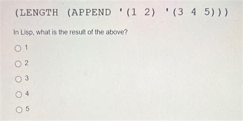 Solved In Lisp If We Run The Above Which Of The Following
