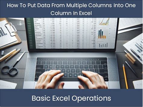 Excel Tutorial How To Put Data From Multiple Columns Into One Column