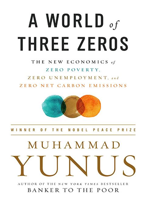 A World Of Three Zeros The New Economics Of Zero Poverty Zero Unemployment And Zero Net