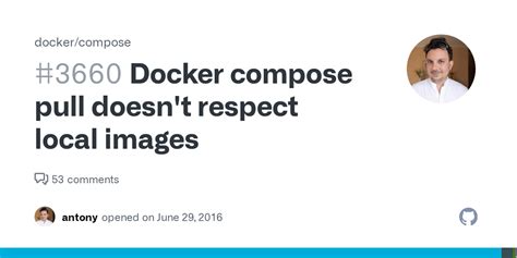Docker Compose Pull Doesnt Respect Local Images · Issue 3660 · Dockercompose · Github