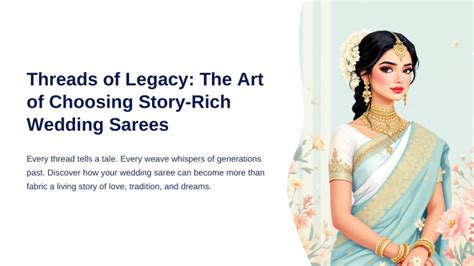Ppt Threads Of Legacy The Art Of Choosing Story Rich Wedding Sarees