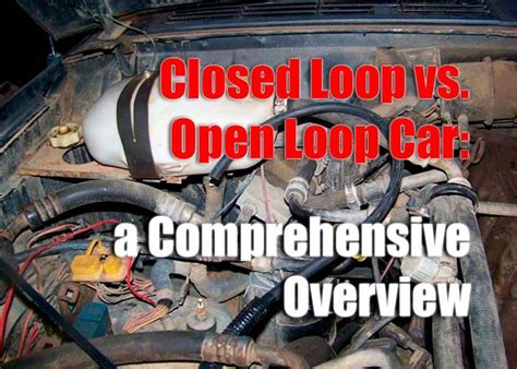 Closed Loop Vs Open Loop Control Systems In Jeep