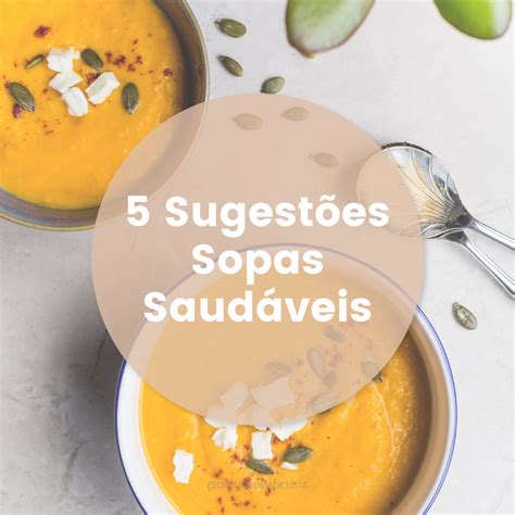 Receitas De Sopas Saudáveis 5 Sugestões Para Experimentar Dicas De Uma Dietista