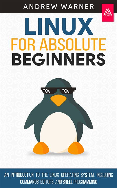 Linux For Absolute Beginners An Introduction To The Linux Operating