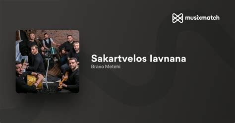 Bravo Metehi Sakartvelos Iavnana Lyrics Musixmatch