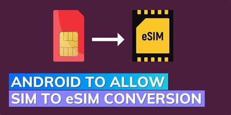 Android May Soon Allow Users To Convert Physical Sim To Esim Editorji
