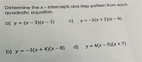solved determine the x intercepts and step pattern from each