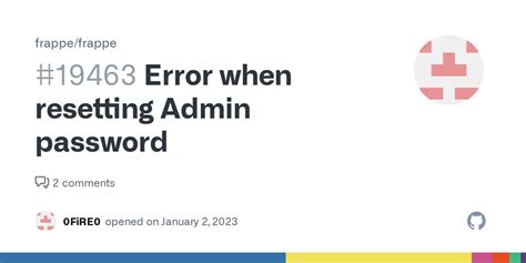 Error When Resetting Admin Password · Issue 19463 · Frappefrappe · Github