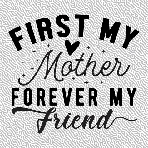 First My Mother Forever My Friend Vector Art At Vecteezy