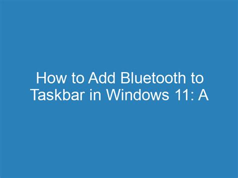 How To Add Bluetooth To Taskbar In Windows 11 A Step By Step Guide