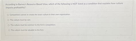 Solved According To Barneys Resource Based View Which Of
