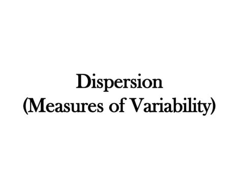 24092218 Dispersion Measures Of Variability Pptx