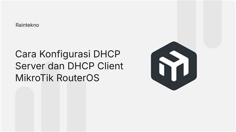 Cara Konfigurasi DHCP Server Dan DHCP Client Di Mikrotik RouterOS Raintekno