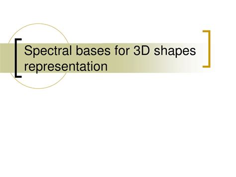 PPT Spectral Bases For D Shapes Representation PowerPoint Presentation ID