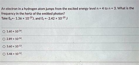 Solved An Electron In A Hydrogen Atom Jumps From The Excited Energy