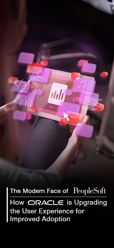 The Modern Face Of Peoplesoft How Oracle Is Upgrading The User