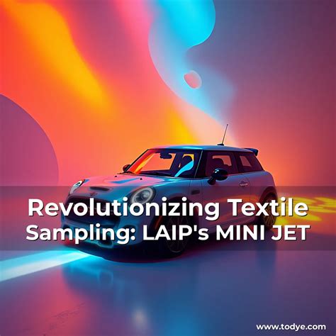 Revolutionizing Textile Sampling Laips Mini Jet Todye