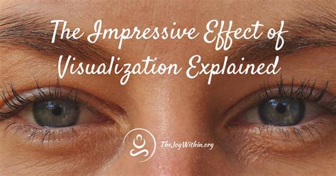 The Impressive Effect Of Visualization Explained The Joy Within