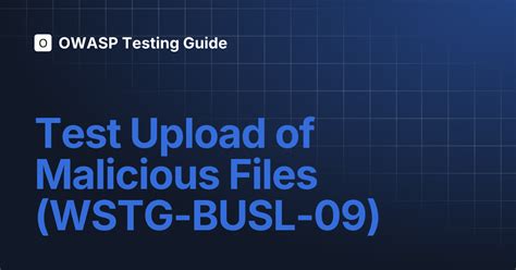 test upload of malicious files wstg busl 09 owasp testing guide